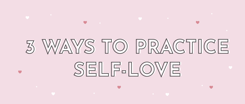 3 Ways to Practice Self-Love | Multitasky
