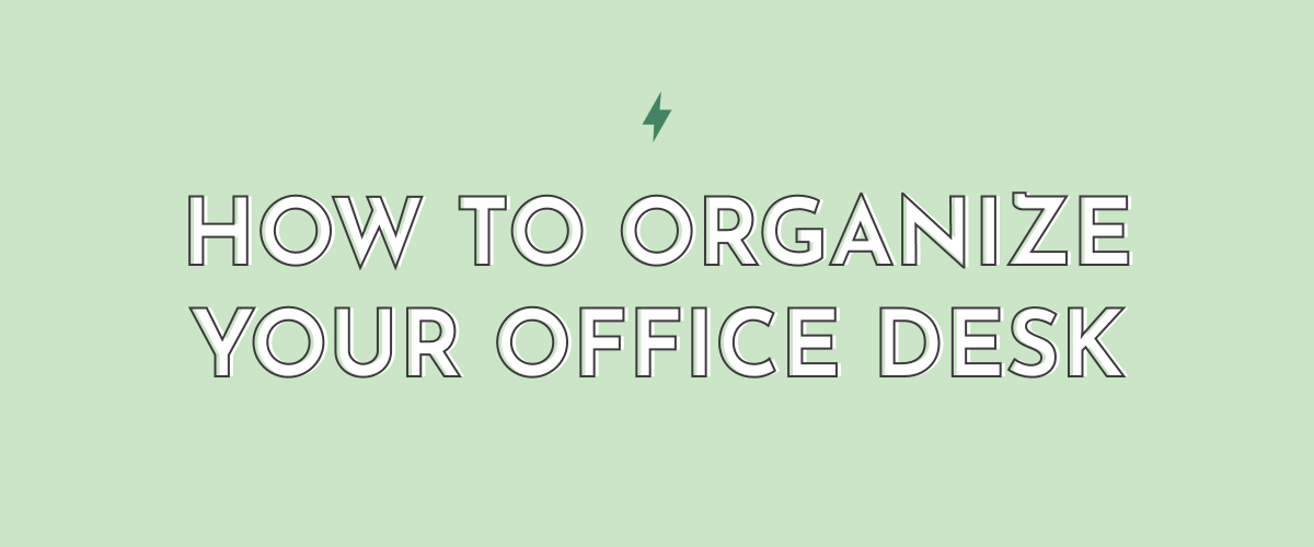 How To Organize Your Office Desk | Multitasky | Multitasky