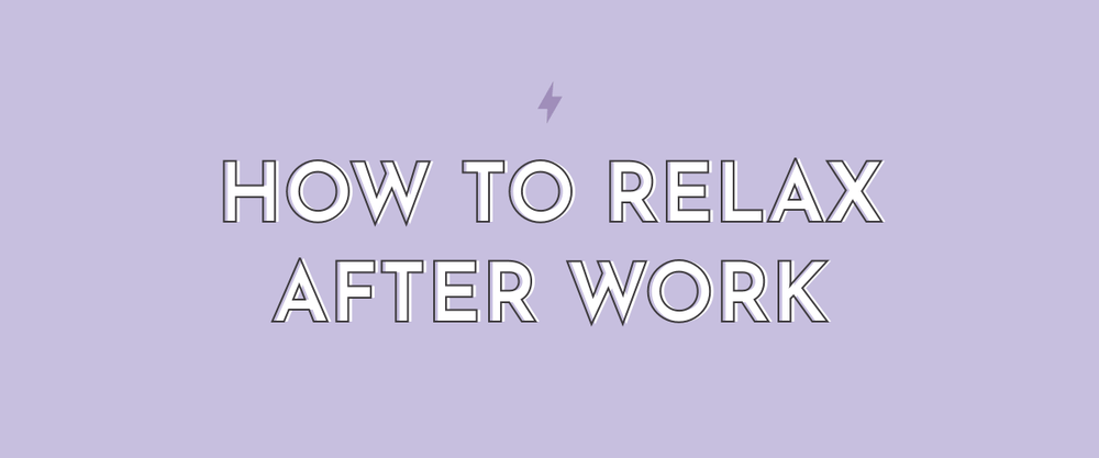 How To Relax After Work | Multitasky | Multitasky