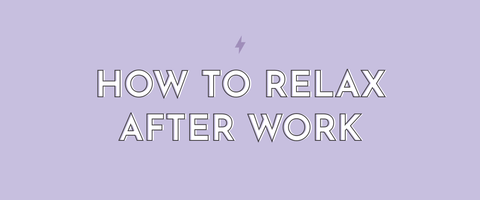 How To Relax After Work | Multitasky | Multitasky